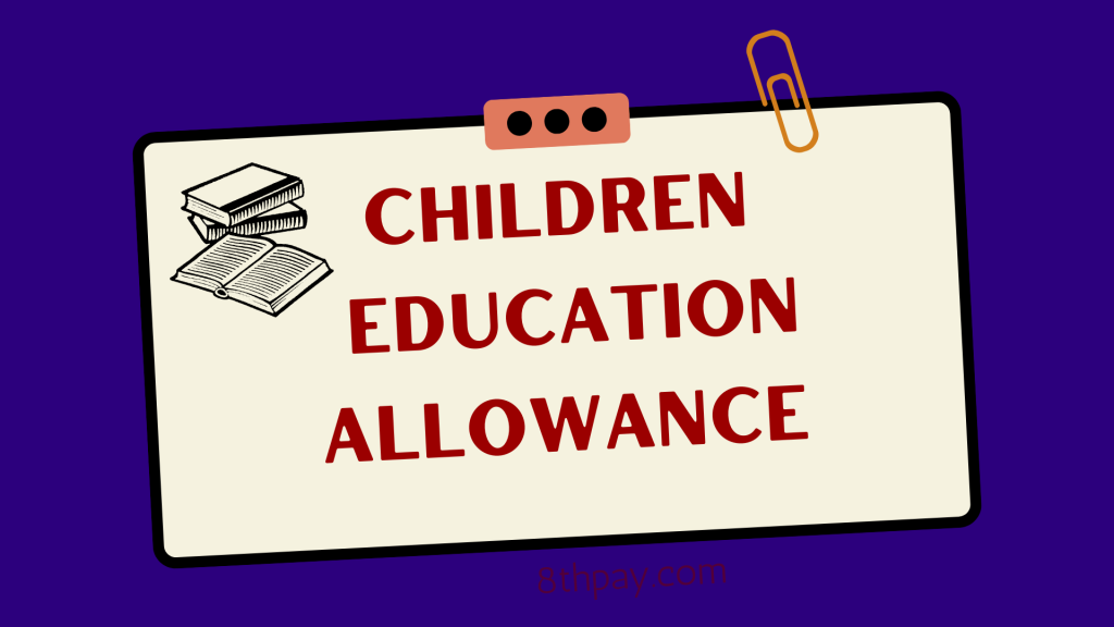 Children Education Allowance - 8th Pay Commission